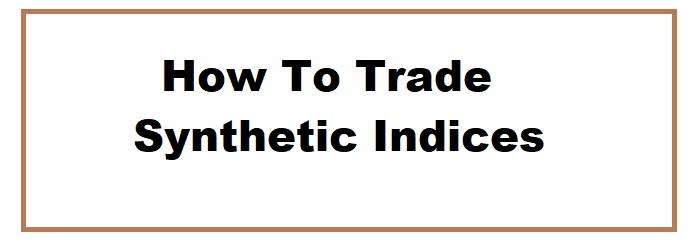 How To Trade Synthetic Indices - FX & VIX Traders Blog